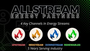 Allstream Energy Partners Presents Upstream, Midstream, Downstream, and ...